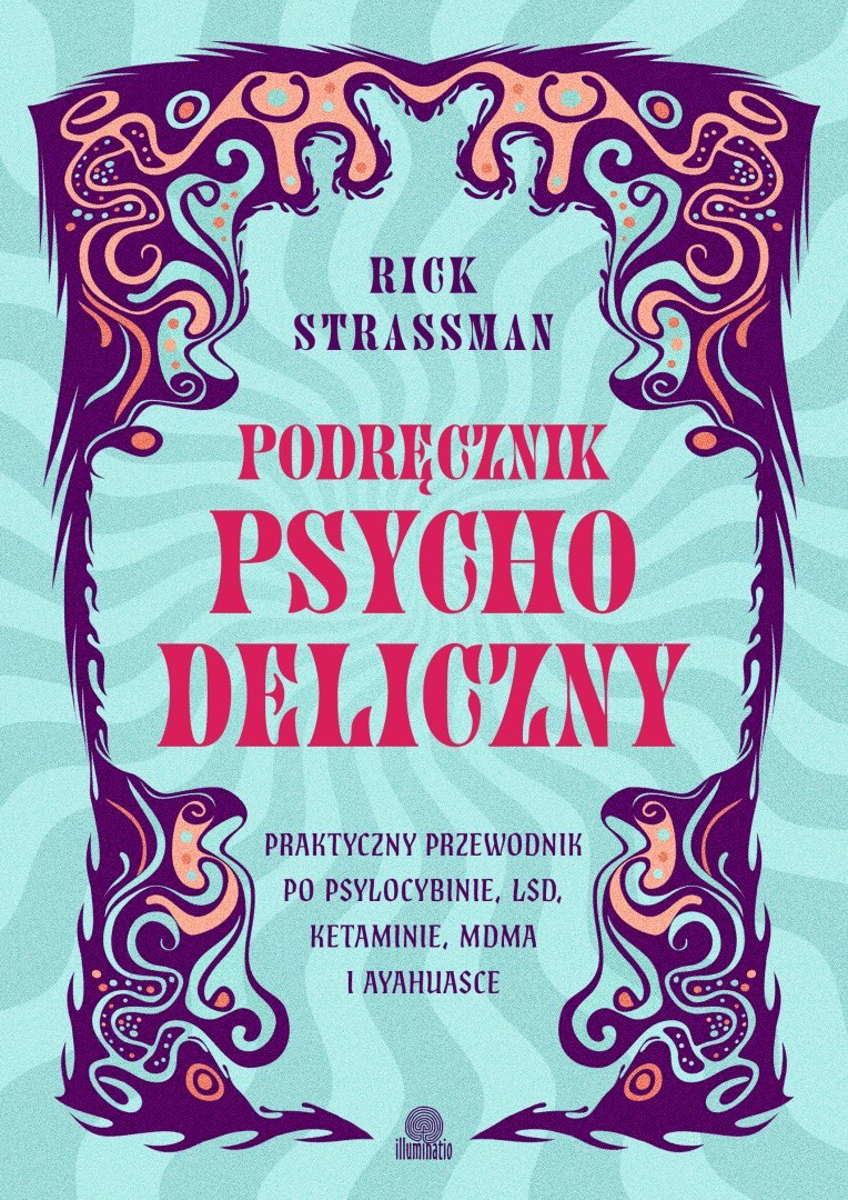 Podręcznik psychodeliczny. Praktyczny przewodnik po psylocybinie, LSD ...
